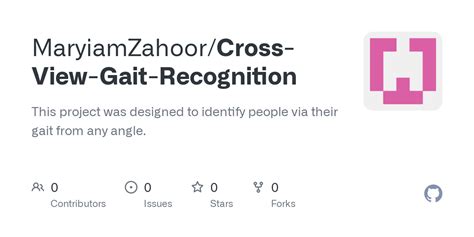 Github Maryiamzahoorcross View Gait Recognition This Project Was Designed To Identify People