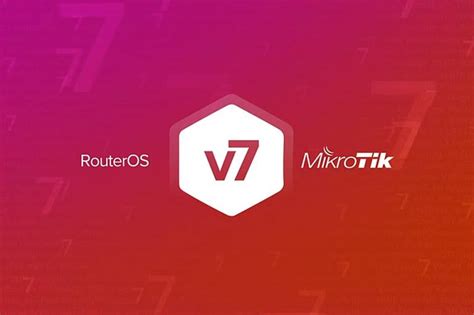 Routeros Routeros V7 From Mikrotik Are You Ready