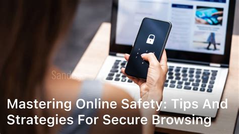 Mastering Online Safety Tips And Strategies For Secure Browsing