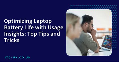 Optimizing Laptop Battery Life With Usage Insights Top Tips And Tricks