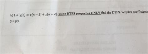 Solved B ﻿let Y N X N 2 X N2 ﻿using Dtfs Properties