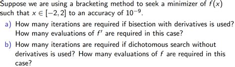 Solved Suppose We Are Using A Bracketing Method To Seek A