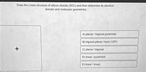 Solved Draw The Lewis Structure Of Silicon Dioxide Sio2 And Then