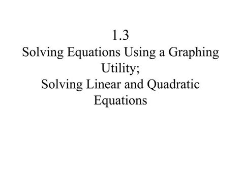 Ppt 13 Solving Equations Using A Graphing Utility Solving Linear