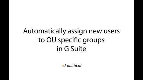 Automatically Assign New Users To Ou Specific Groups In G Suite Youtube