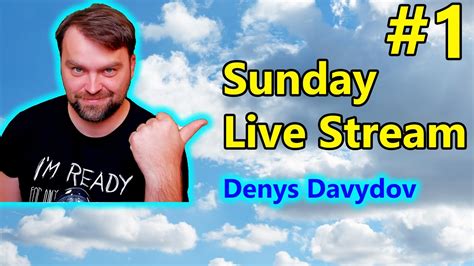 1 Sunday Live Stream With Denys Davydov Topic Is Ukraine Youtube