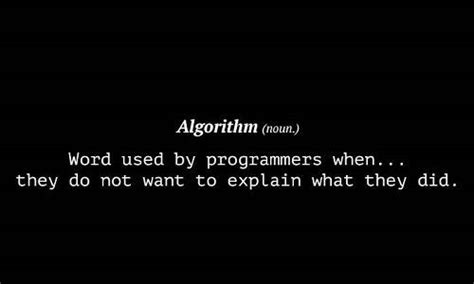 Joke Algorithm Is Computer Science Quotes Computer Science Humor