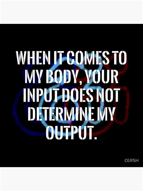 Your Input Does Not Determine My Output Poster For Sale By O1rsh