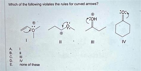 Solved Which Of The Following Violates The Rules For Curved Arrows 0 Oh Iv B None Of These