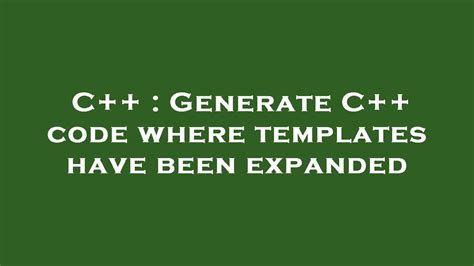 C Generate C Code Where Templates Have Been Expanded Youtube