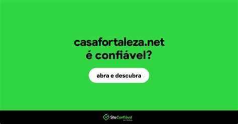 Casafortaleza net é confiável Casafortaleza é segura Site Confiável