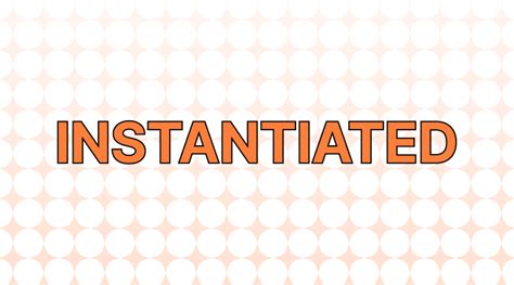 instantiated meaning and examples
