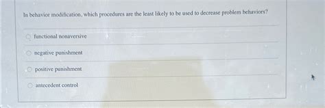Solved In Behavior Modification Which Procedures Are The