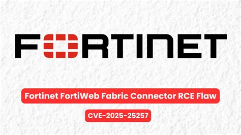 Fortinet Fortiweb Fabric Connector Flaw Enables Remote Code Execution Cybernoz Cybersecurity