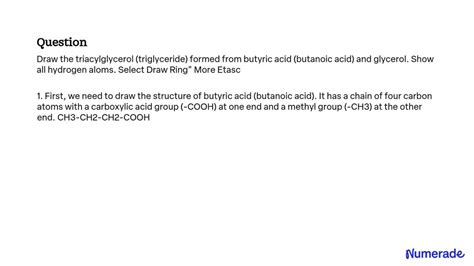 Solved Draw The Triacylglycerol Triglyceride Formed From Butyric Acid Butanoic Acid And
