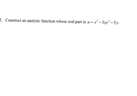 solved construct an analytic function whose real part is u