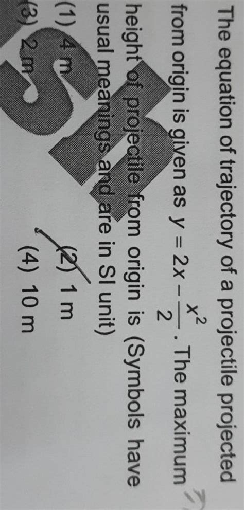 The Equation Of Trajectory Of A Projectile Projected From Origin Is Given