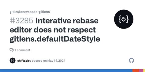 Interative Rebase Editor Does Not Respect Gitlensdefaultdatestyle · Issue 3285 · Gitkraken