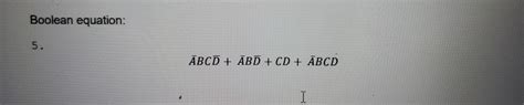 Solved Boolean Equation 5 Ābcd Ābd Cd Abcd I