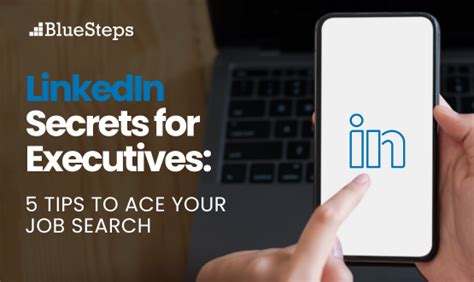 Linkedin Secrets For Executives 5 Tips To Ace Your Job Search