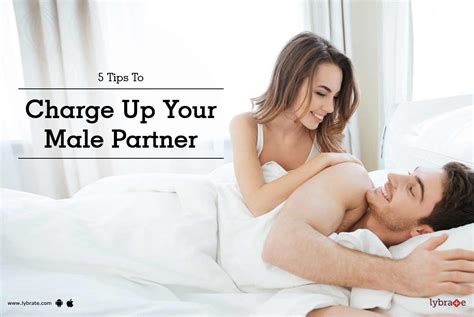5 Tips To Charge Up Your Male Partner By Dr Yogesh Tandon Lybrate