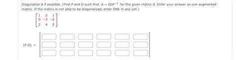 solved by an expert diagonalize a ﻿if possible find p ﻿and d ﻿such