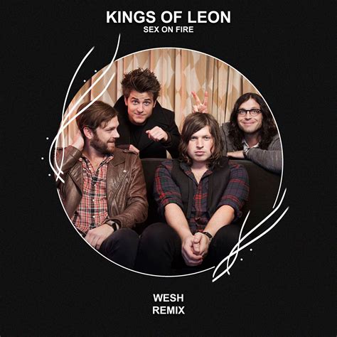 Sex On Fire Wesh Remix By Kings Of Leon Free Download On Hypeddit