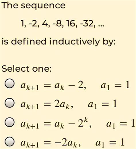 Solved The Sequence 1 2 4 8 16 32 Is Defined Inductively By