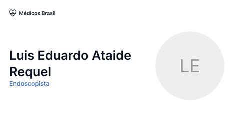 Luis Eduardo Ataide Requel Endoscopista Médicos Brasil