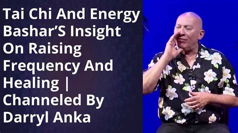 Channeling Bashar Unlock Higher Frequency Bashar S Tai Chi Energy Healing Insights