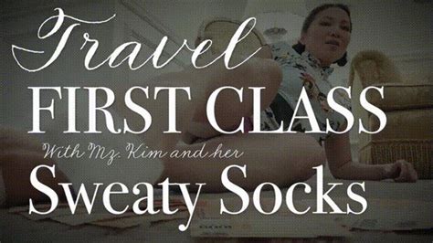 Travel First Class With Mz Kim And Her Sweaty Socks WMV Mz Kim Asian Provocateur Clips4sale