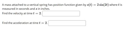 Solved A Mass Attached To A Vertical Spring Has A Position Function