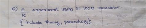 Q Frac { E } { K } Experiment Using Sl 100 B Transistor {include Theo