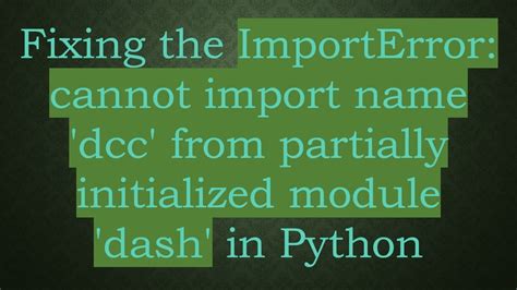Fixing The Importerror Cannot Import Name Dcc From Partially Initialized Module Dash In