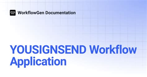 Yousignsend Workflow Application 90 Workflowgen Documentation