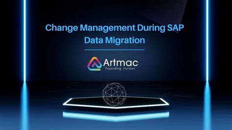 Change Management During SAP Data Migration ARTMAC IT Consulting Company