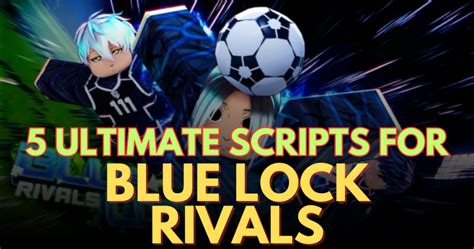 5 Advanced Scripts For Blue Lock Rivals