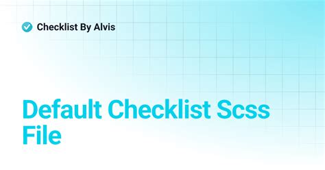 Default Checklist Scss File Checklist By Alvis
