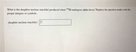 Solved Give The Nuclear Symbol Including Superscript And