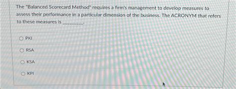 Solved The Balanced Scorecard Method Requires A Firms