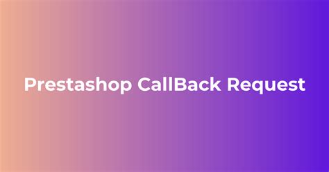 Prestashop Callback Request Add Callback Button To Your Store