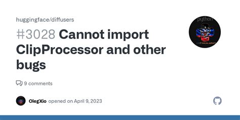 Cannot Import Clipprocessor And Other Bugs · Issue 3028 · Huggingface