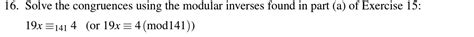Solved 16 Solve The Congruences Using The Modular Inverses
