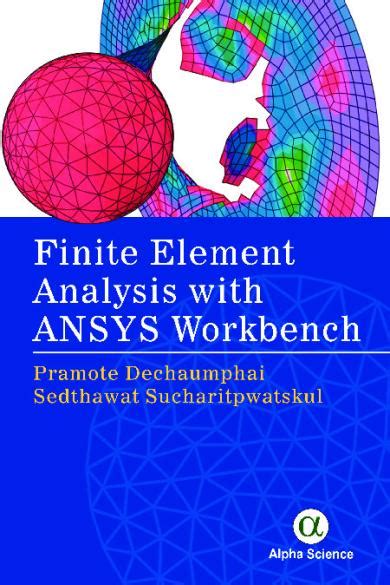Download Finite Element Analysis With Ansys Workbench By Pramote Dechaumphai S Sucharitpwatskul