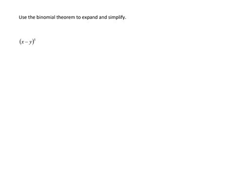 Solved Use The Binomial Theorem To Expand And Simplify
