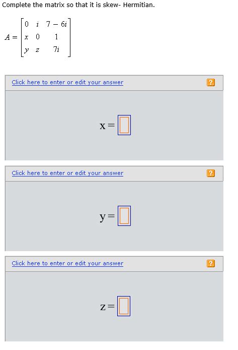 Solved Complete The Matrix So That It Is Skew Hermitian 0