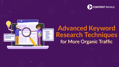 Advanced Keyword Research Techniques For More Organic Traffic Content Whale