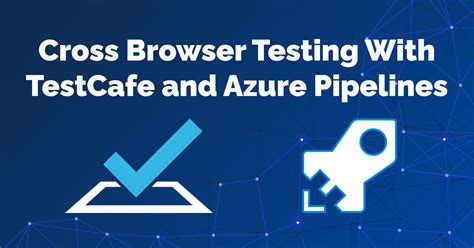 Cross Browser Testing With Testcafe And Azure Pipelines Dev Tester