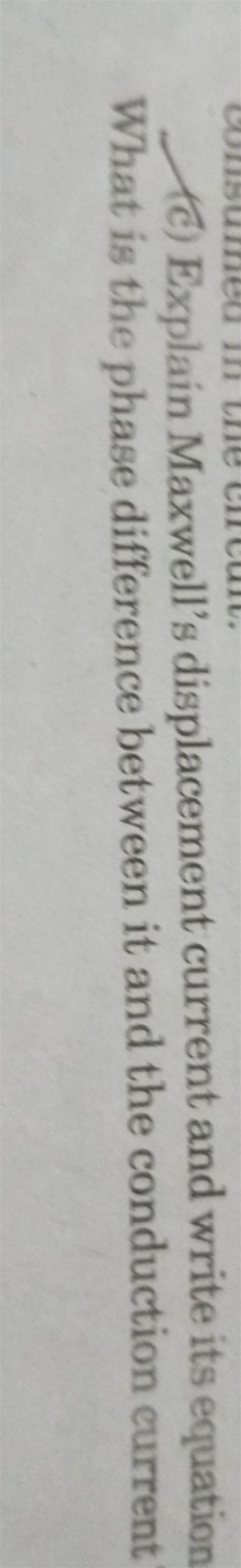 C Explain Maxwells Displacement Current And Write Its Equation What Is