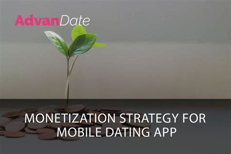Monetization Strategy For Mobile Dating App Advandate